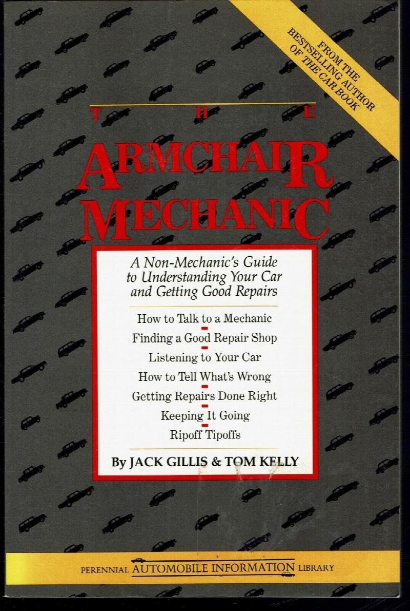 The Armchair Mechanic: a Non-Mechanic's Guide to Understanding Your Car ...