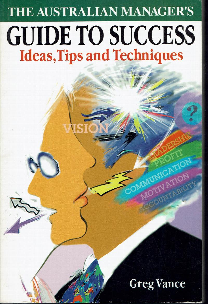 The Australian Manager's Guide to Success: Ideas, Tips and Techniques