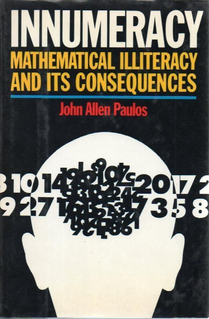 Innumeracy: Mathematical Illiteracy and Its Consequences